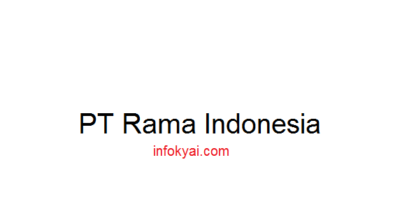 Lowongan Kerja PT Rama Indonesia Terbaru