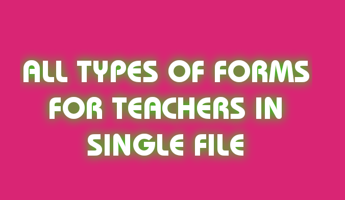 ALL TYPES OF FORMS FOR TEACHERS IN SINGLE FILE - Asiriyar.Net