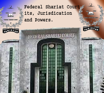 Federal Shariat Court, it’s Jurisdiction and Powers - The Law Study