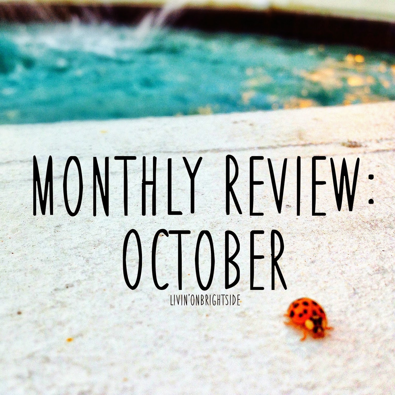 Monthly Review: October 2014 | Livin' On Brightside