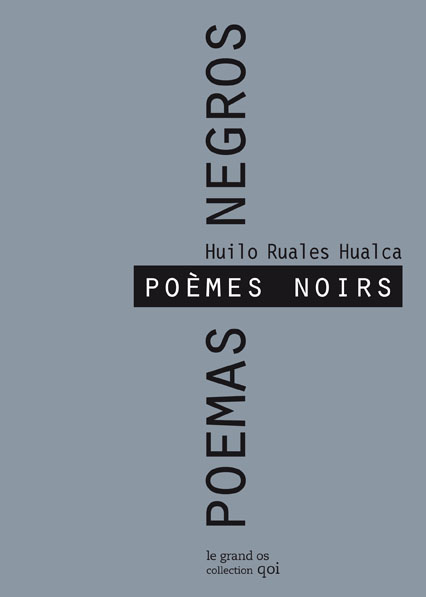 LE GRAND OS: Poèmes noirs / Poemas negros, de Huilo Ruales Hualca