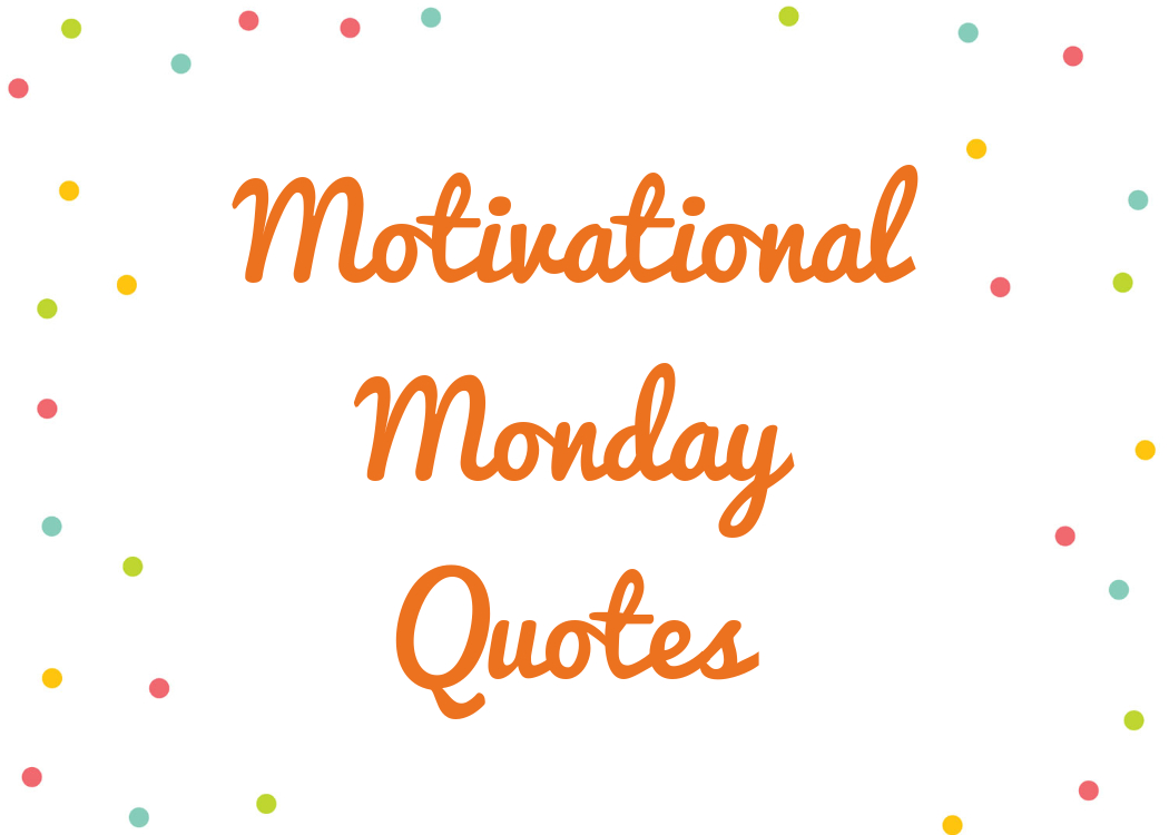 Motivational Quotes To Get You Through The Week