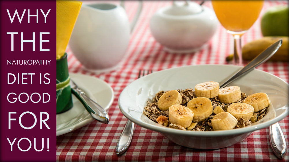 Why The Naturopathy Diet is Good for You! - Naturopathy Treatment
