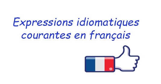 Expressions idiomatiques courantes en français et leurs significations