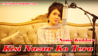Kisi Nazar Ko Tera (Cover Song) Lyrics – Sonu Kakkar | Musik Lirik