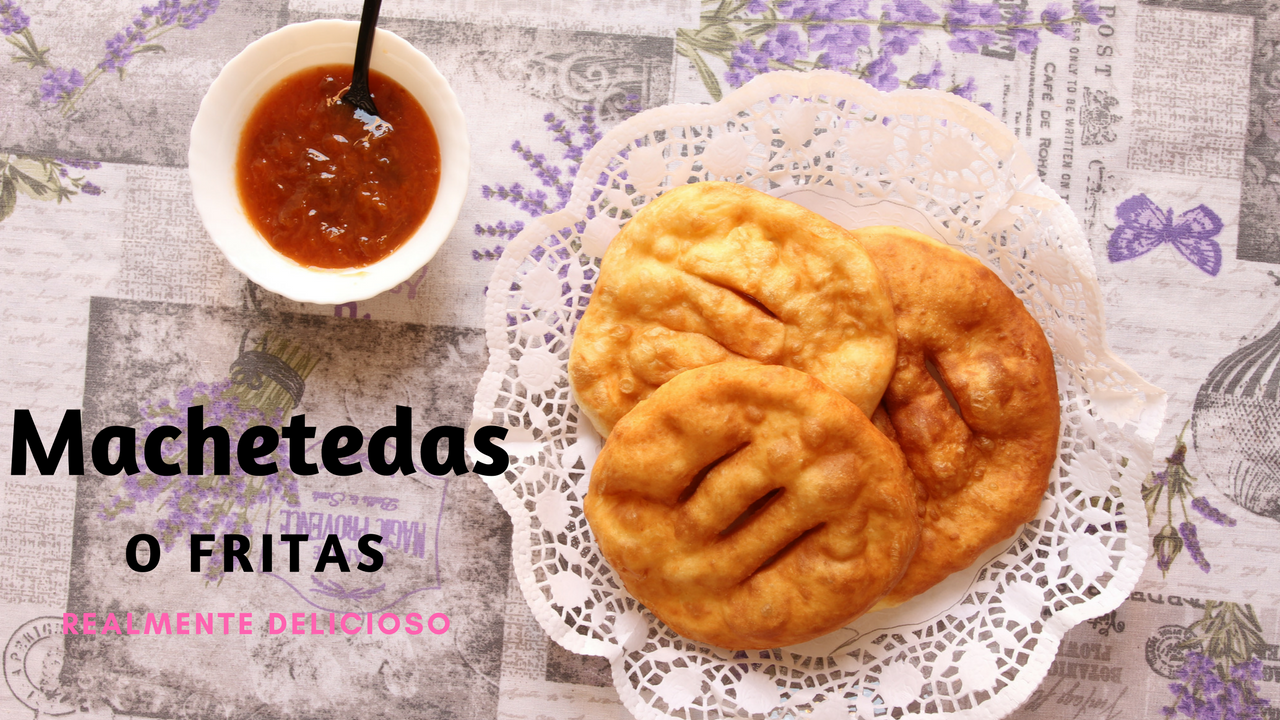 Realmente Delicioso: Macheteadas o Fritas de Harina