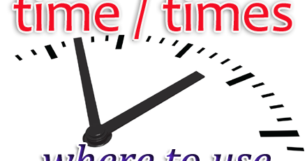 Where to use the word “time” or “times”