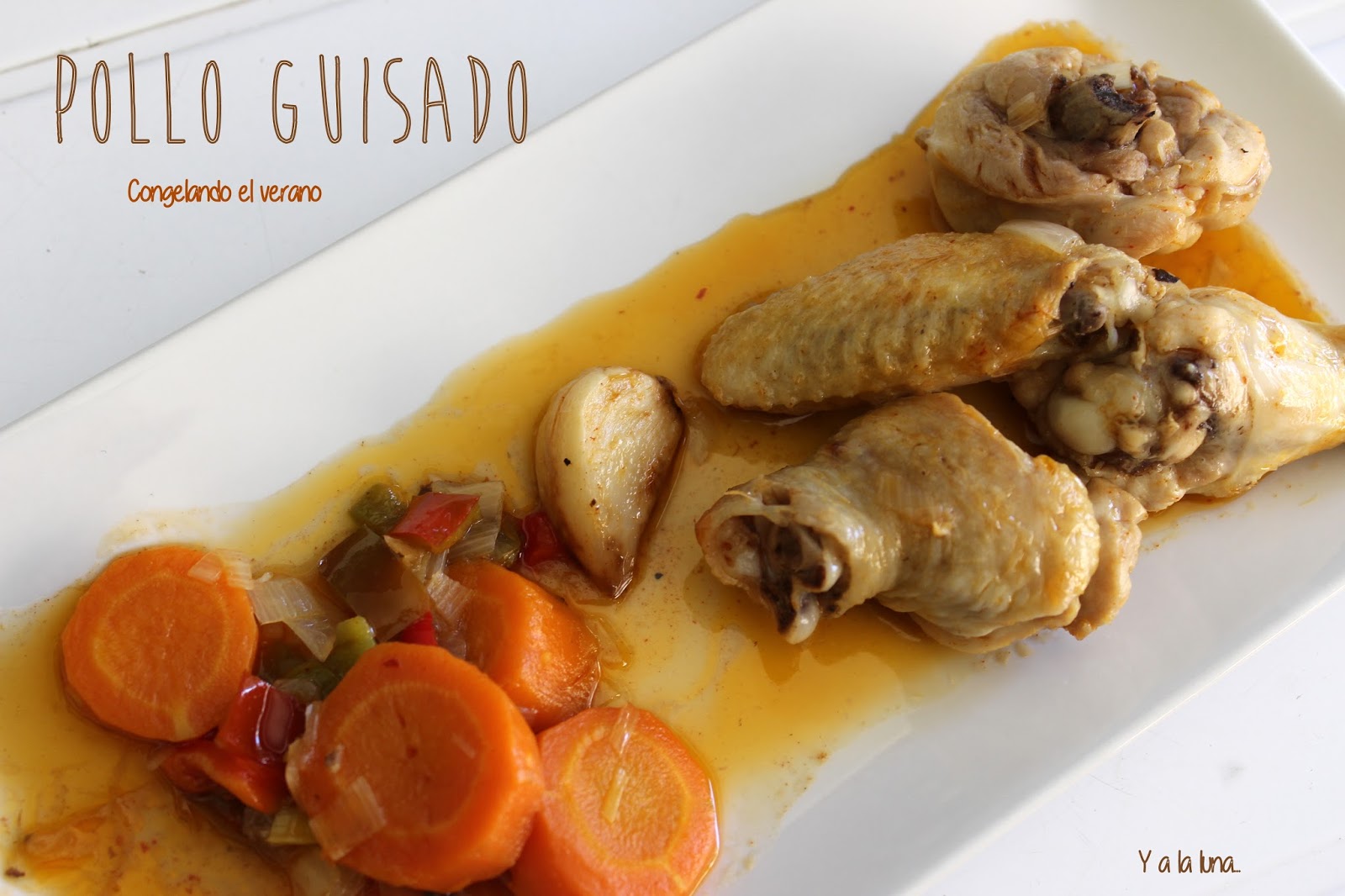 Y a la luna se le ve ve el ombligo...: Pollo guisado #Congelandoelverano