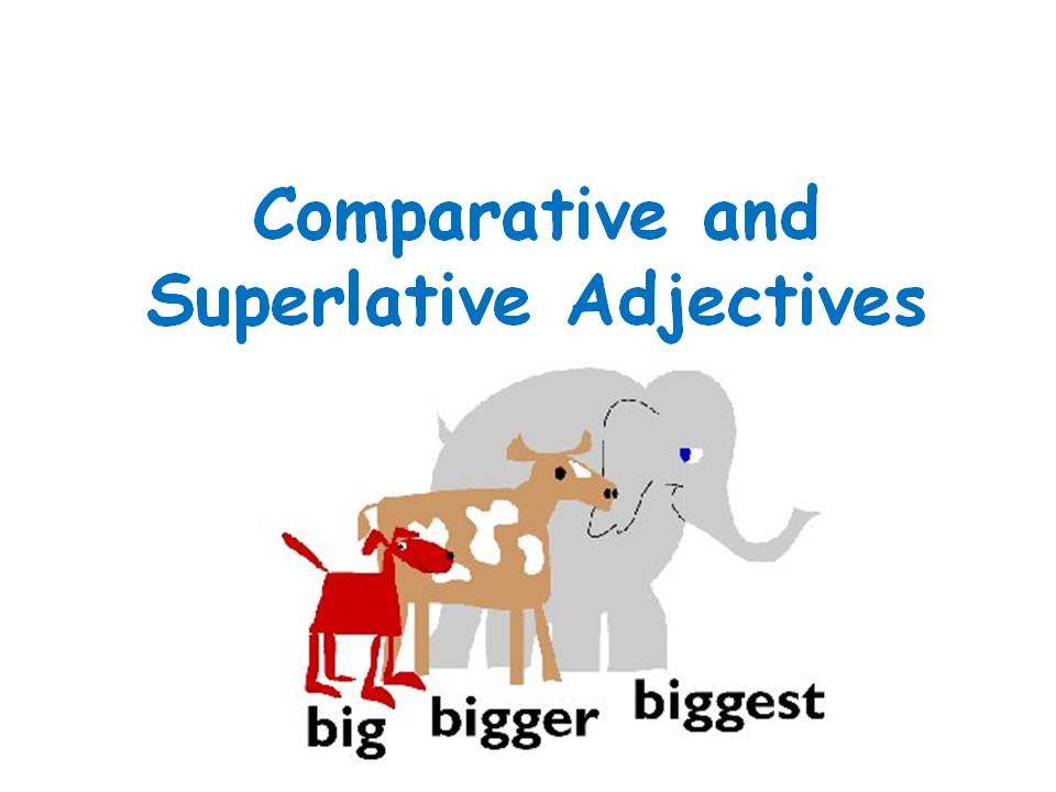 Comparative and superlative adjectives big - 78 фото