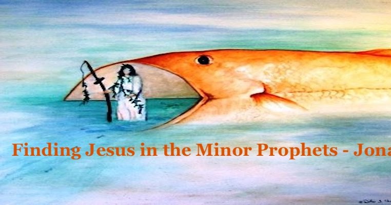 Jonah, Finding Jesus In The Minor Prophets