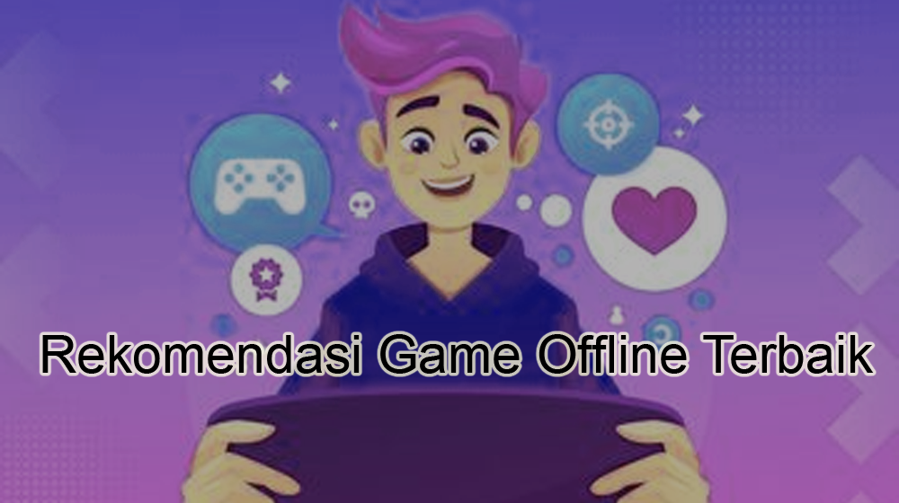 Rekomendasi Game Offline Terbaik rekomendasi-game-offline-terbaik
