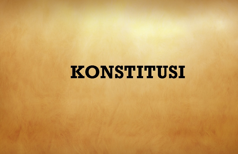 Pengertian, tujuan dan Kedudukan Konstitusi | Pengertian Sekilas
