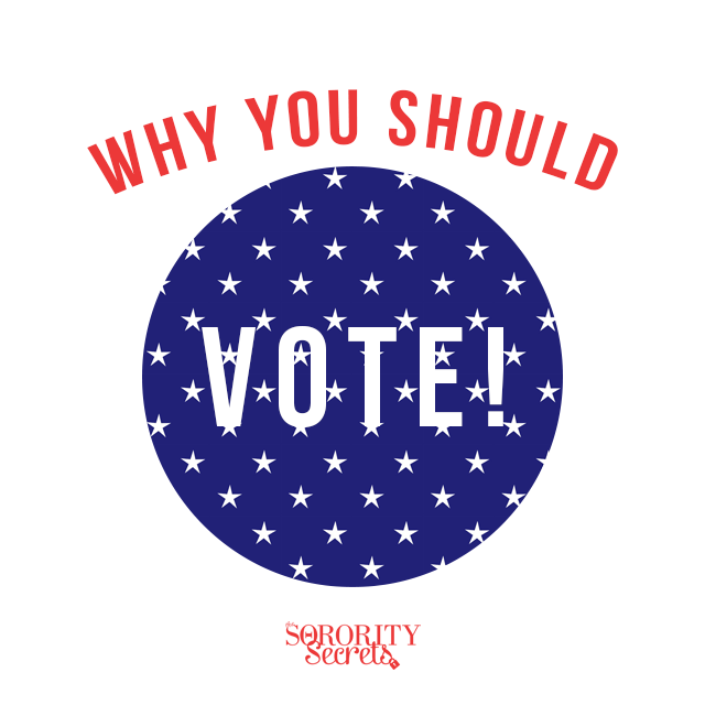 The Sorority Secrets: Why You Should Vote!