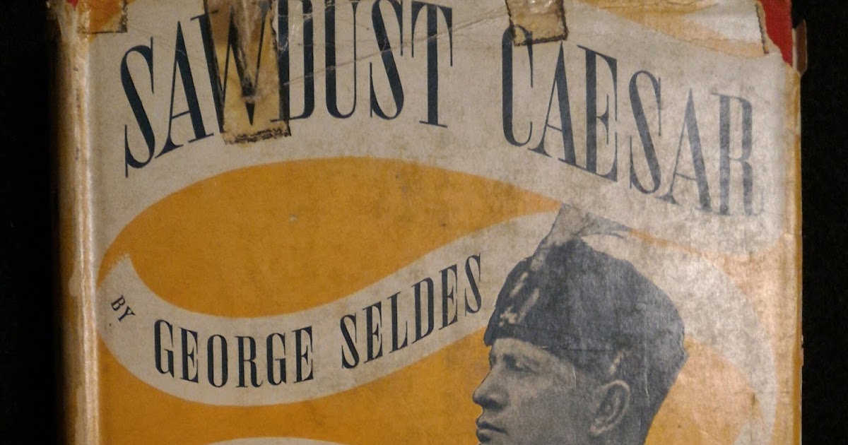 Book Review: Sawdust Caesar. | Finding Fascism