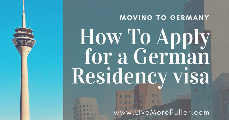 Live More Fuller: How To Apply for a German Residency visa