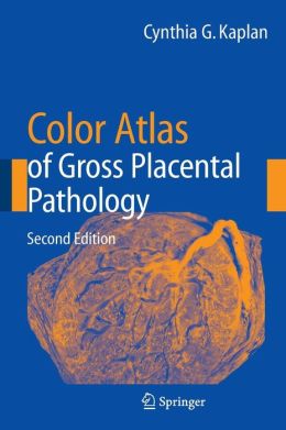 Color Atlas of Gross Placental Pathology | MEDICINE CLINIC