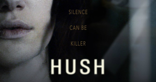 The O'Malley Review: Hush (2015) Movie Review