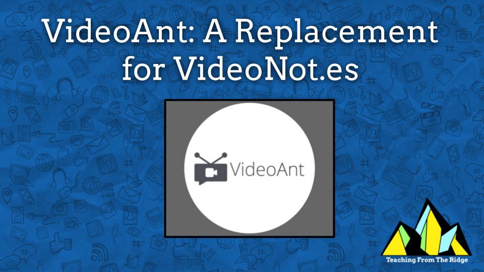 Video Ant: A Replacement for VideoNot.es