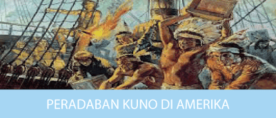 [Peradaban Dunia] Mengenali Sejarah Amerika Kuno - Sejarah Amerika