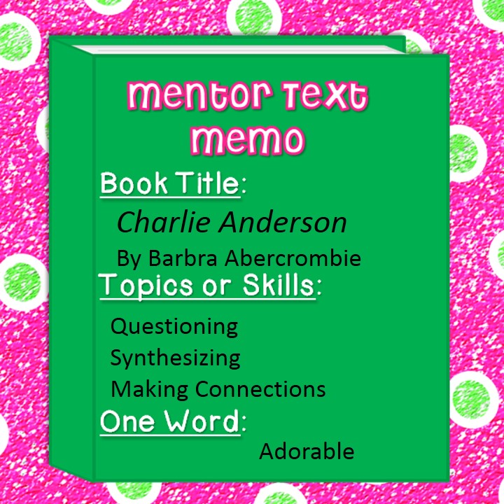 Hunter's Tales from Teaching : Reading Workshop Mentor Text-Charlie ...