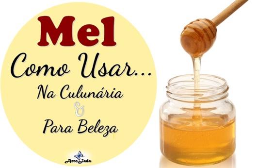 Mel - Por Que Ter Sempre Mel em Casa e Como Usar? - ArroJada Mix ...