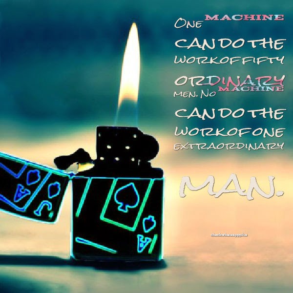 Share Top Quotes: One machine can do the work of fifty ordinary men. No ...