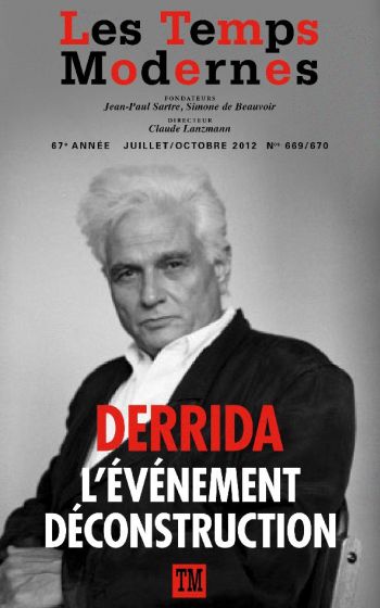 ocrablog: DERRIDA. L'ÉVÉNEMENT DÉCONSTRUCTION - LES TEMPS MODERNES 669-670