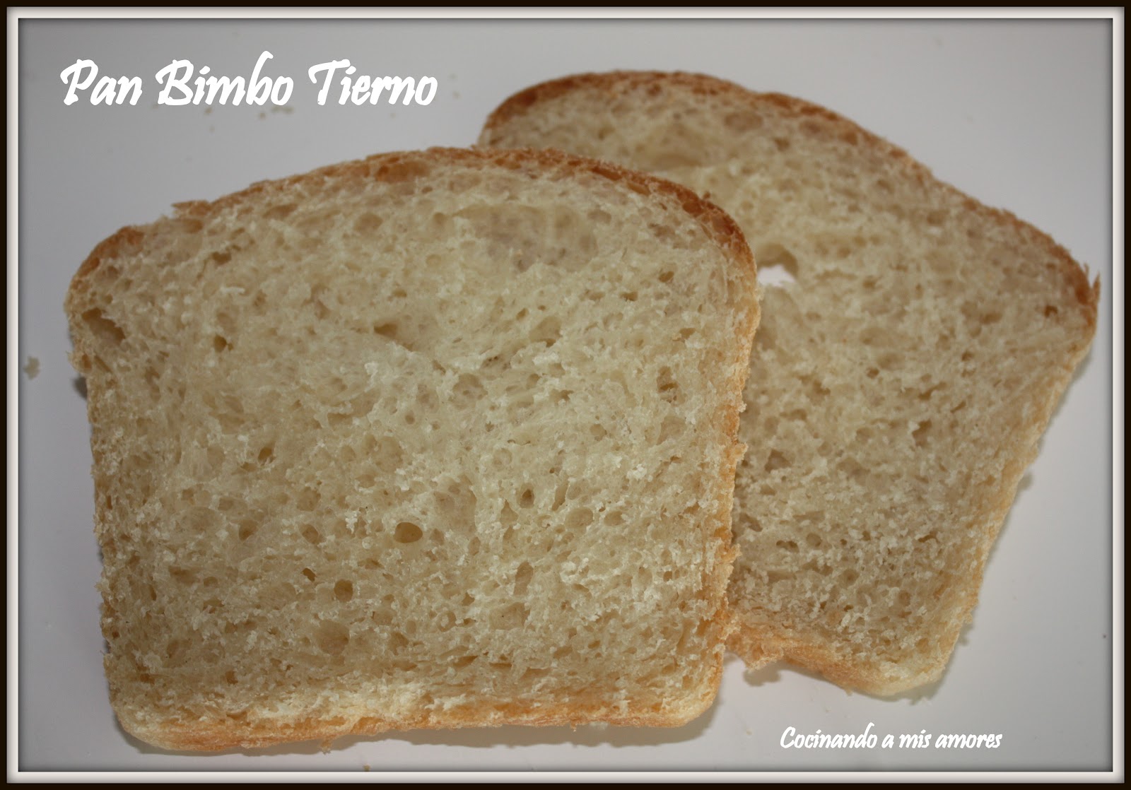 Cocinando a mis amores: Pan Bimbo Tierno