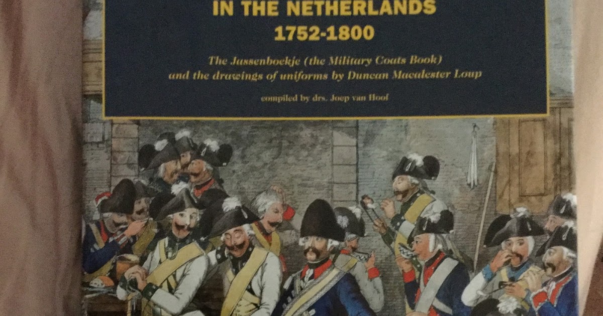 Carryings On Up The Dale : Military Uniforms in the Netherlands 1752-1800