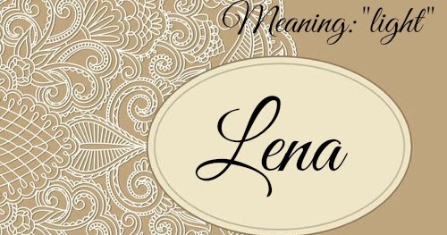 Name Enthusiast: Girls Name: Lena