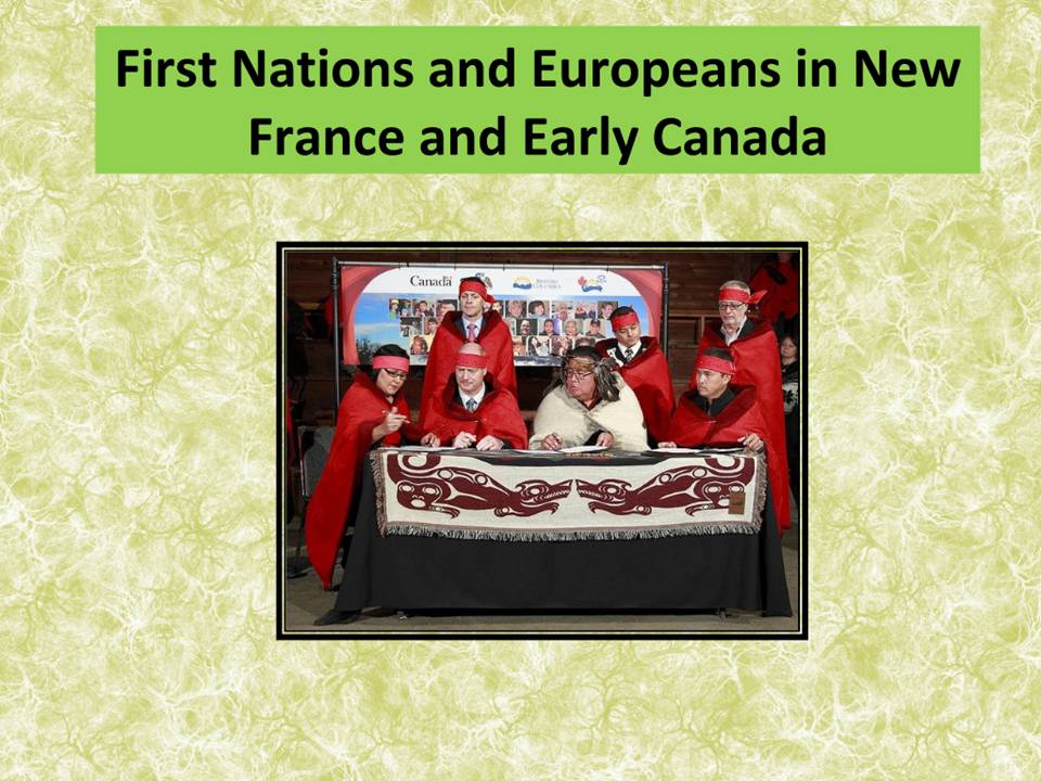 Ms Rashid: Social Studies ( First Nations and Europeans in New France ...