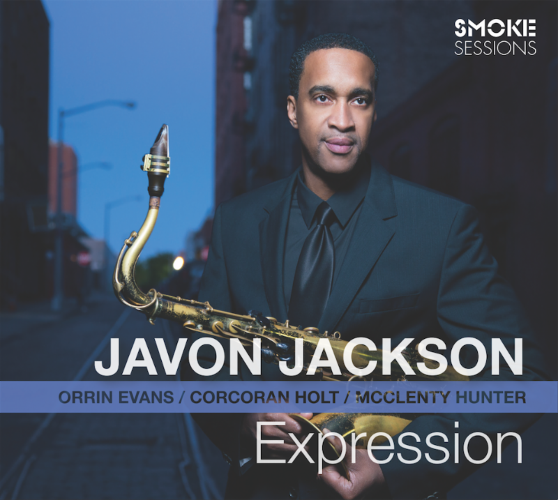 JAZZ CHILL : JAVON JACKSON - EXPRESSION FEAT. ORRIN EVANS / CORCORAN ...