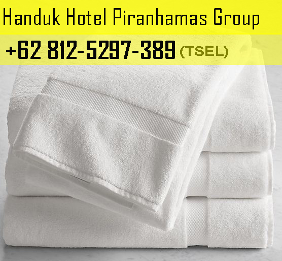 Pusat Supermall +62 812-5297-389, Handuk Hotel, Pabrik Handuk, Handuk Murah