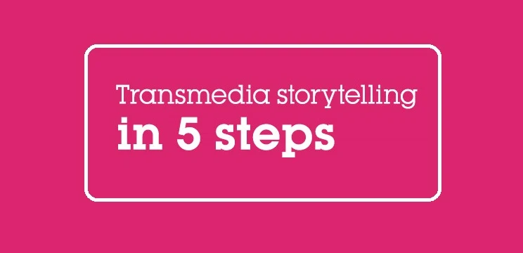 Transmedia storytelling in 5 steps - #infographic