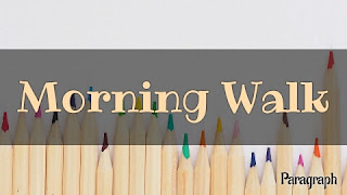 Paragraph | Morning Walk - Sworolipi