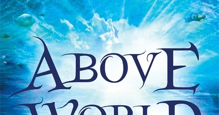 KISS THE BOOK: Above World by Jenn Reese - ADVISABLE