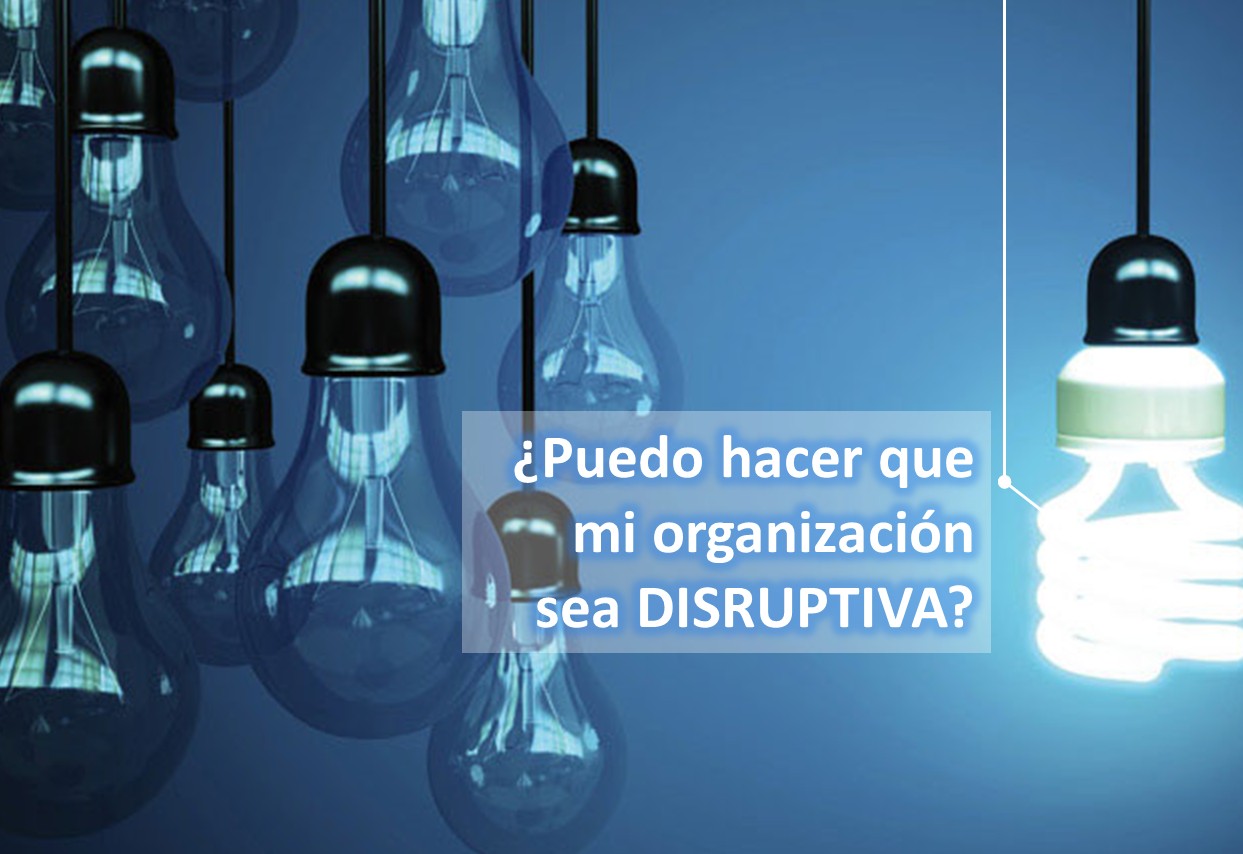 www.jesussoler.com: ¿Puedo hacer que mi organización sea DISRUPTIVA?