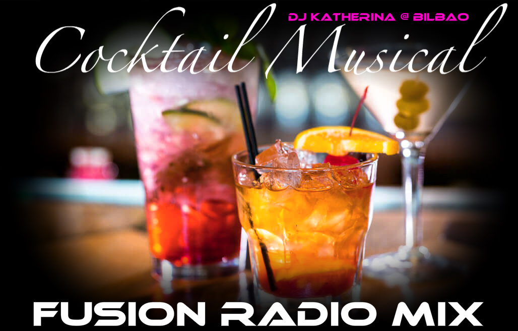 COCKTAIL MUSICAL - DJ Katherina @ Bilbao ~ FUSION RADIO MIX