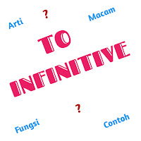 To Infinitive | Arti Macam Fungsi dan Contoh ~ Dunia Bahasa Inggris