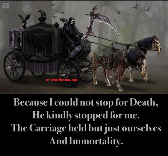 Because i could not stop for death,he kindly stopped for me.The ...
