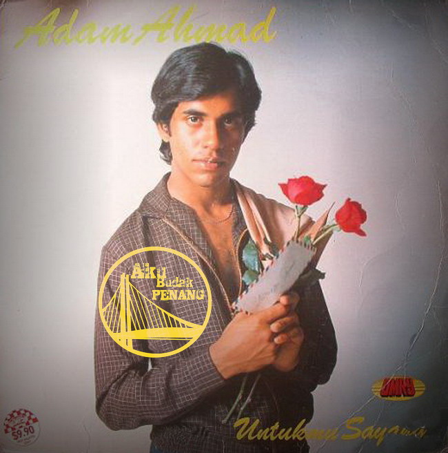 Adam Ahmad - Untukmu Sayang [1983] | Arkib Budak Penang - Khazanah Dan ...