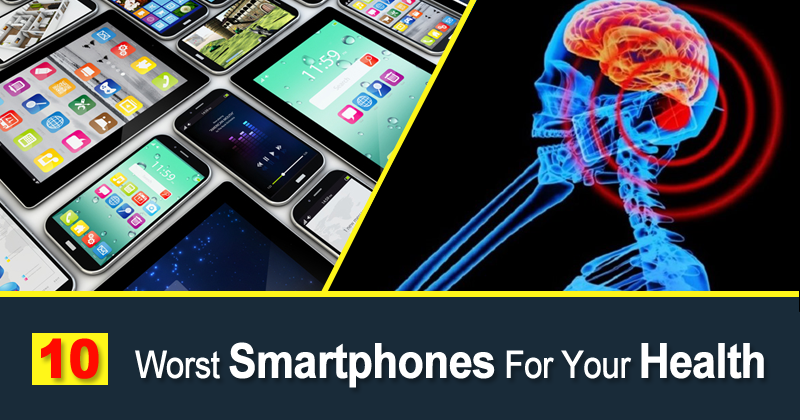 Top 10 Worst Smartphones For Your Health | ALL TYPES OF TIPS AND TUTORIALS