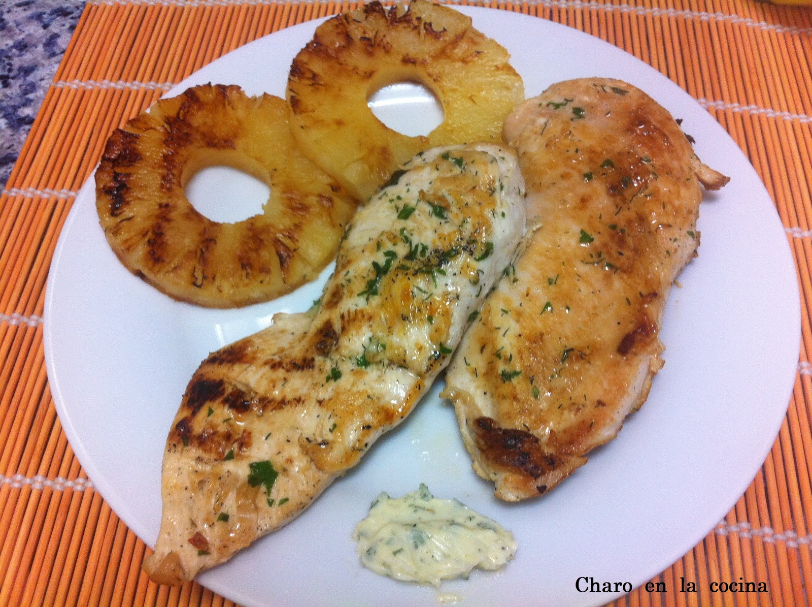 Charo en la cocina: Pollo con Anana a la plancha y Mantequilla de Hierbas