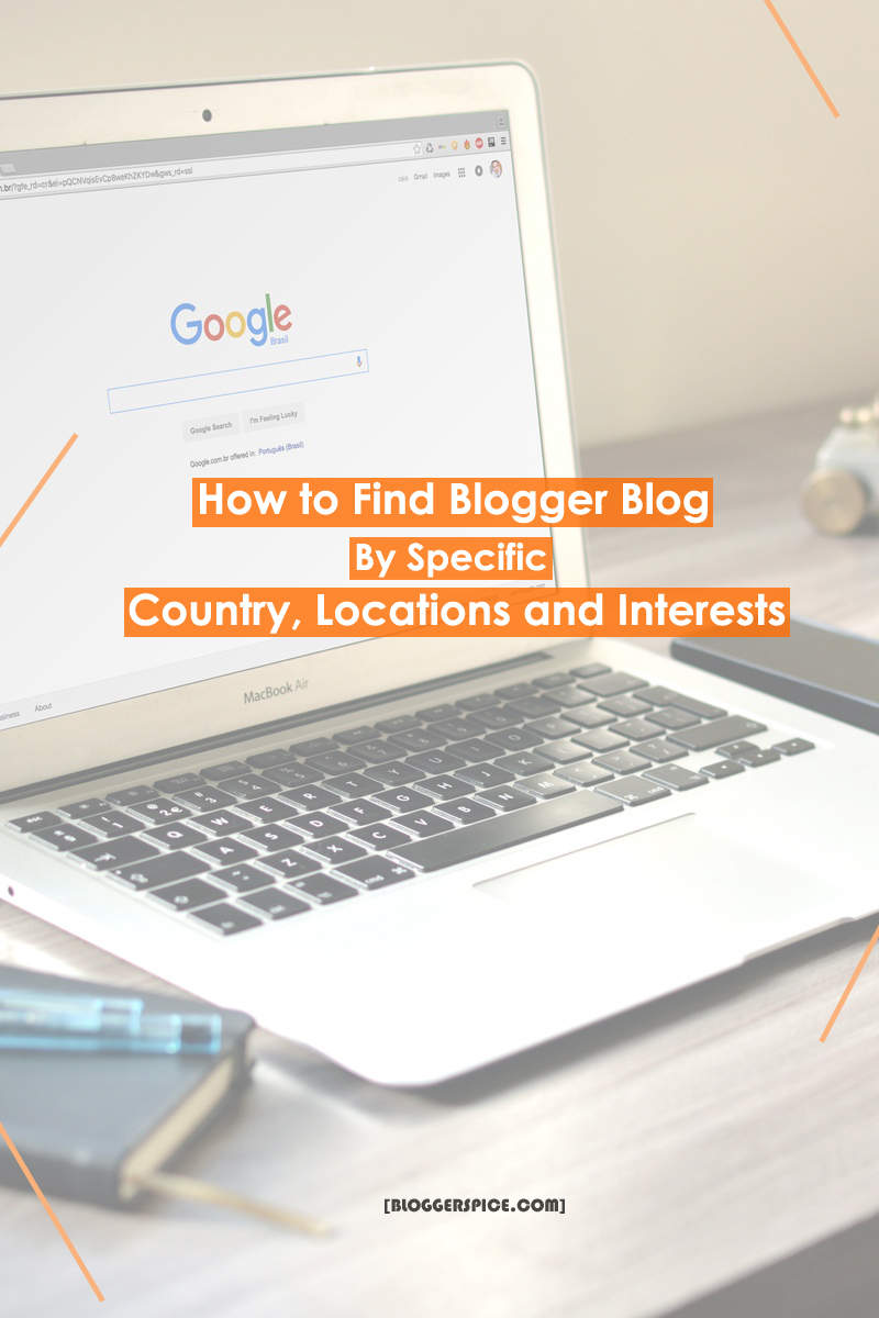 How to Find Blogger Blog by Specific Country, Locations and Interests ...
