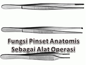 Fungsi Pinset Anatomis Sebagai Alat Operasi - Fungsi Alat
