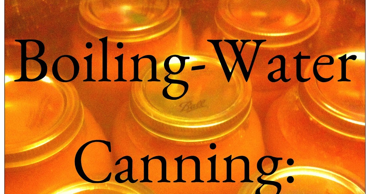 Barefoot Country Cooking: Boiling Water Canning: Step by Step with Pictures