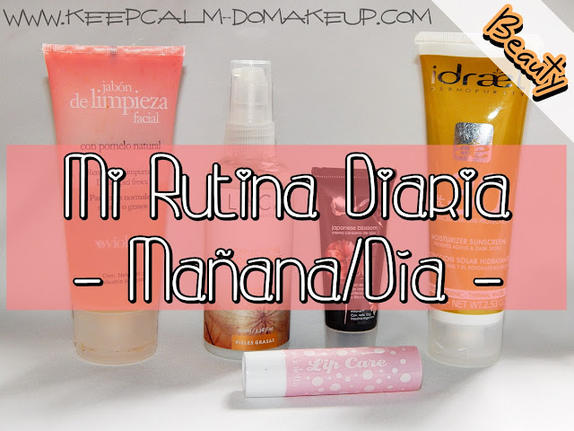 Mi Rutina | Durante el Día | Keep Calm - Do Make Up