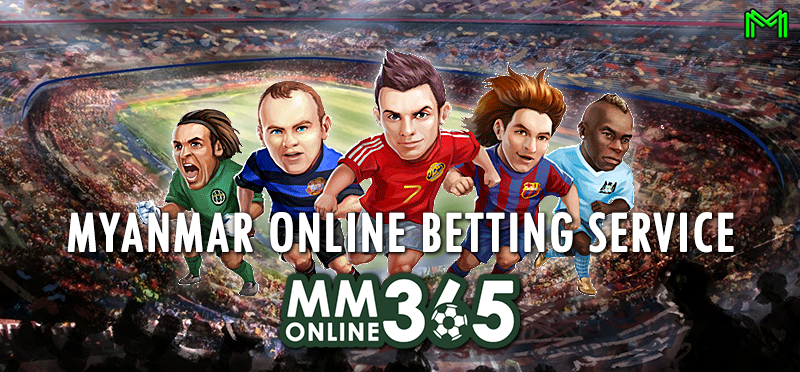 MM Online 365 Myanmar | Online Beting in Myanmar: Myanmar Online Betting & Sports Betting