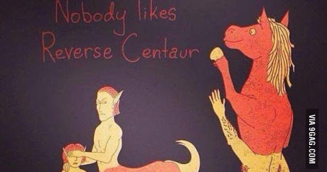 I Have Seen The Whole Of The Internet: Reverse Centaur