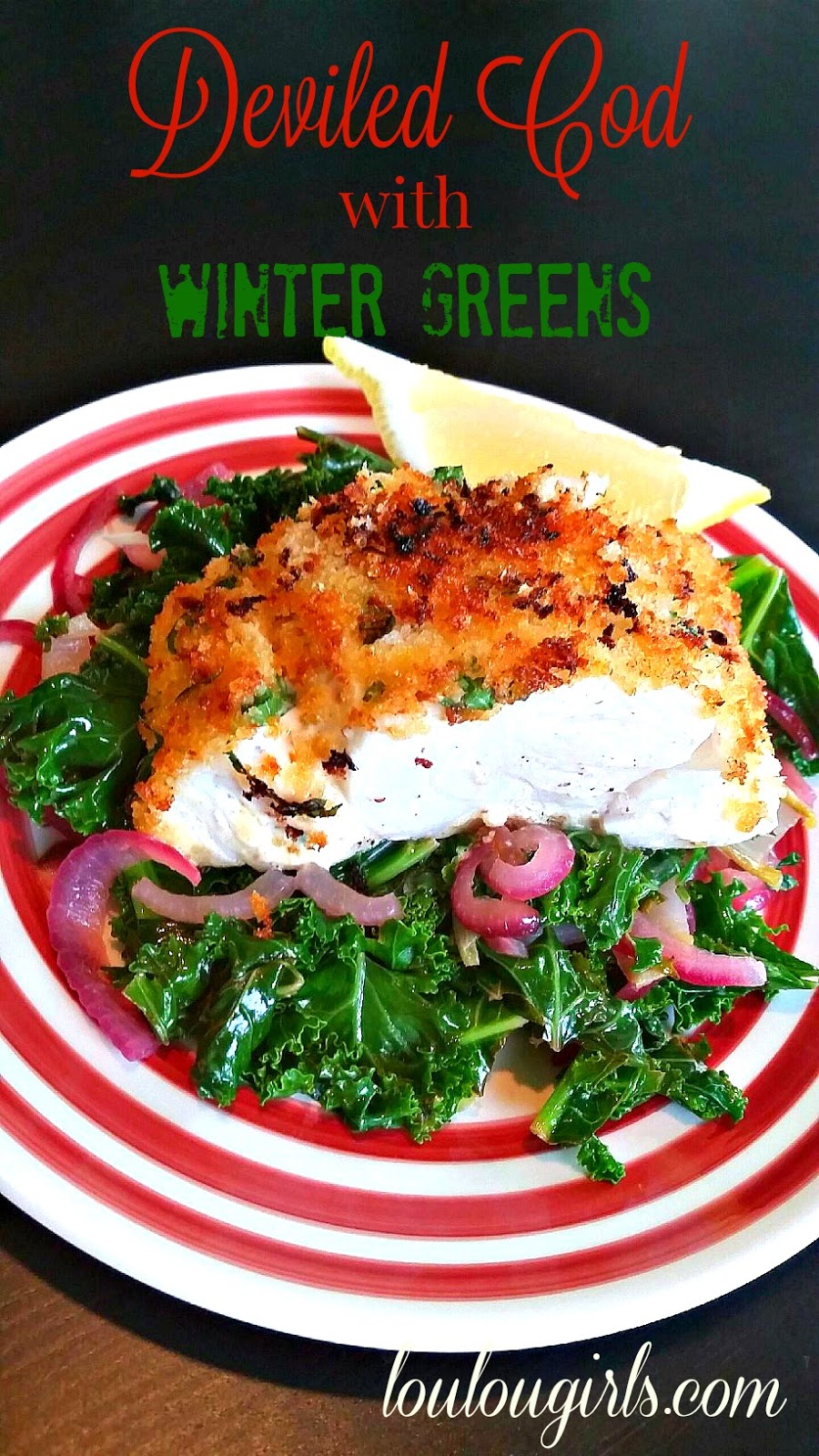 Deviled Cod with Winter Greens - Lou Lou Girls
